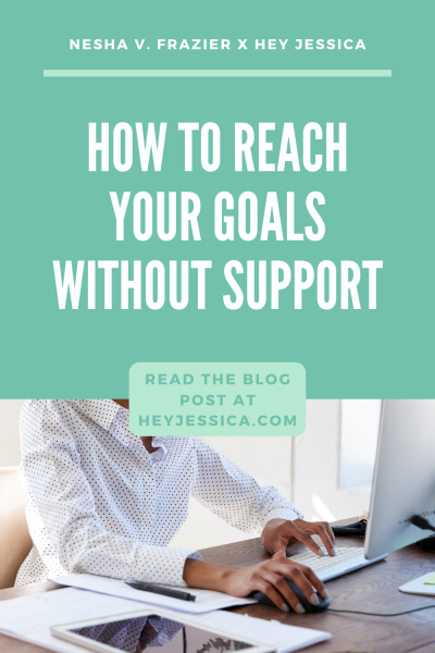 How to Reach Your Goals Without Support | Jessica Stansberry